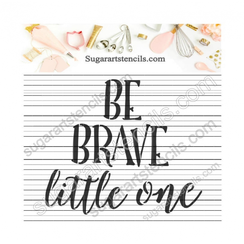 Be Brave little one words cookie stencil ST00261